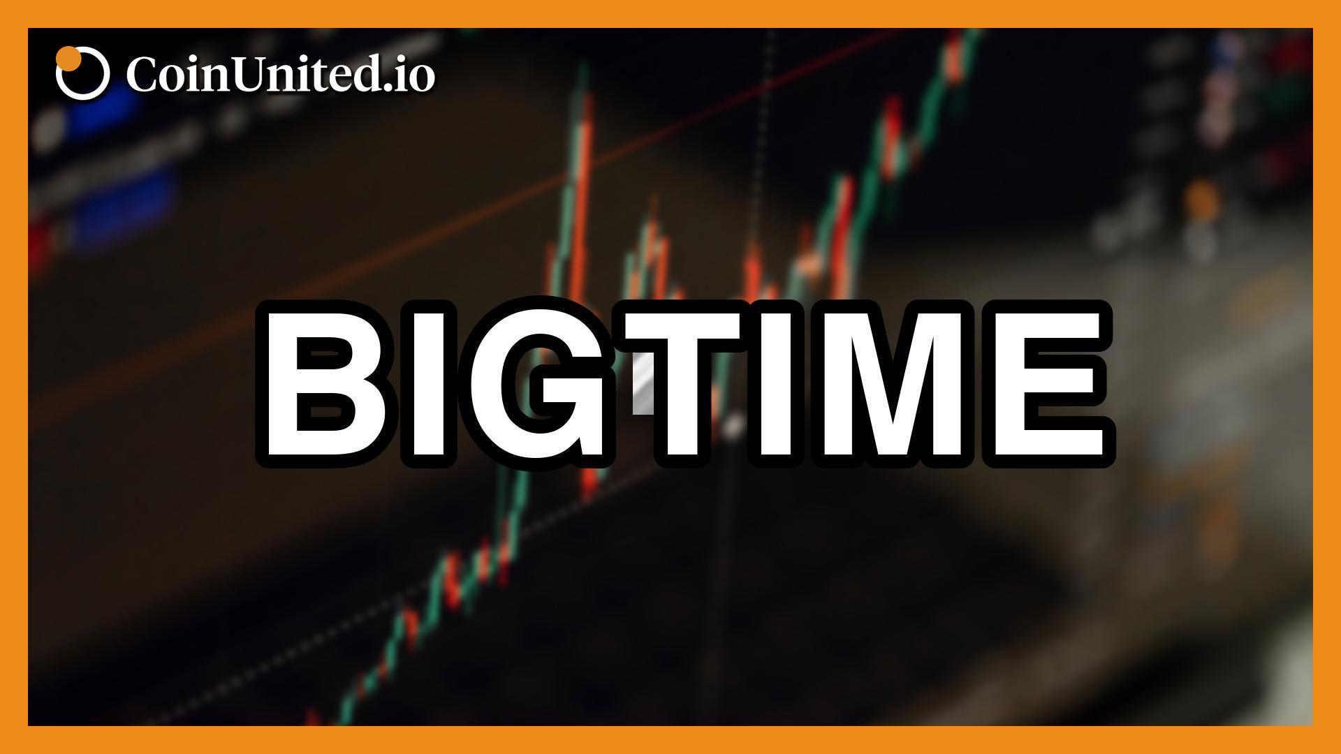 2024년 가장 큰 Big Time (BIGTIME) 거래 기회: 놓치지 말아야 할机회